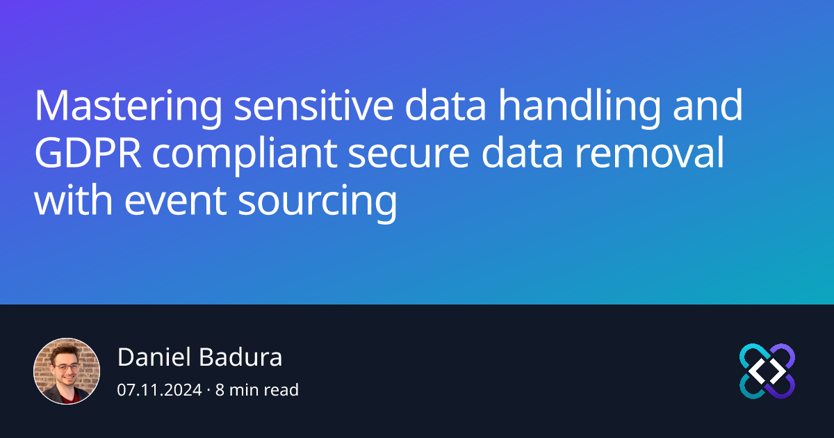 patchlevel - Mastering sensitive data handling and GDPR compliant secure data removal with event ...